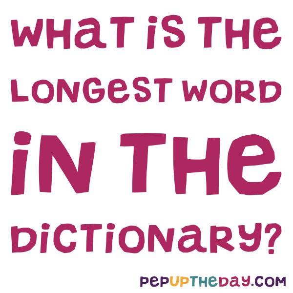 Riddle - What is the longest word in the dictionary?