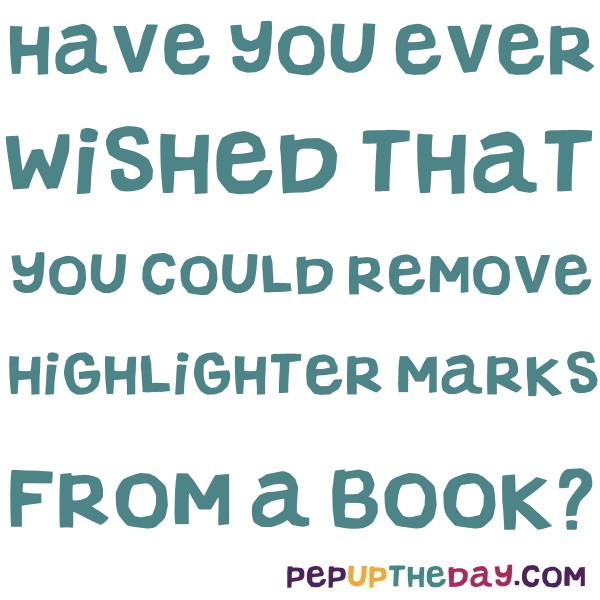 LIFE HACK - Have you ever wished that you could remove highlighter ... LIFE HACK - Have you ever wished that you could remove highlighter ...