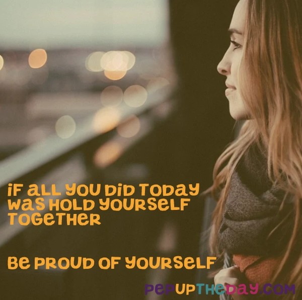 If all your did today was hold yourself together...